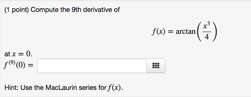 Solved (1 point) Compute the 9th derivative of f(x) = arctan | Chegg.com
