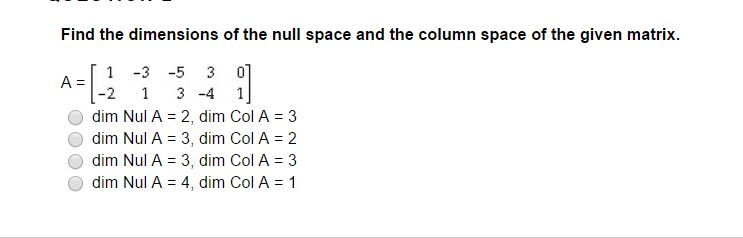 Solved Find the dimensions of the null space and the column | Chegg.com