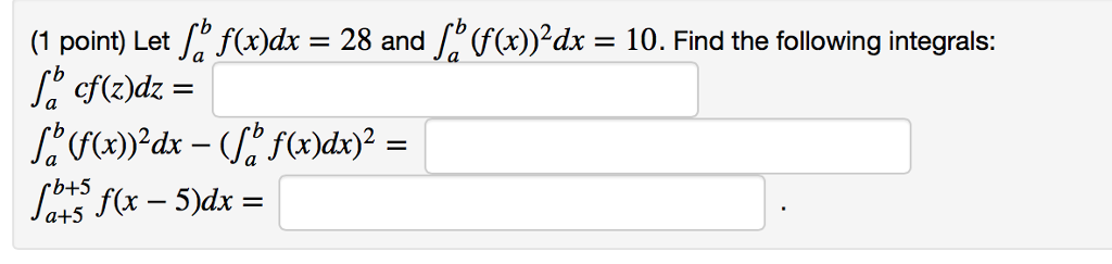 Solved Let integral^b_a f (x) dx = 28 and integral^b_a | Chegg.com