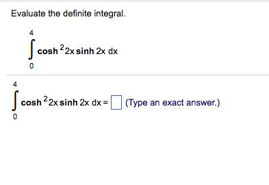 Solved Evaluate the definite integral. integral^4_0 cosh^2 | Chegg.com