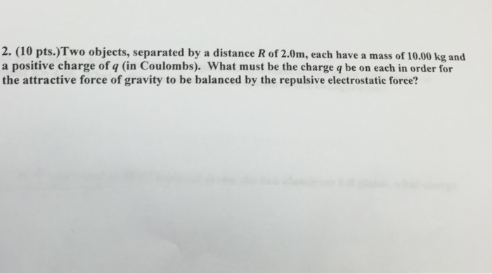 Solved Two objects, separated by a distance R of 2.0m, each | Chegg.com