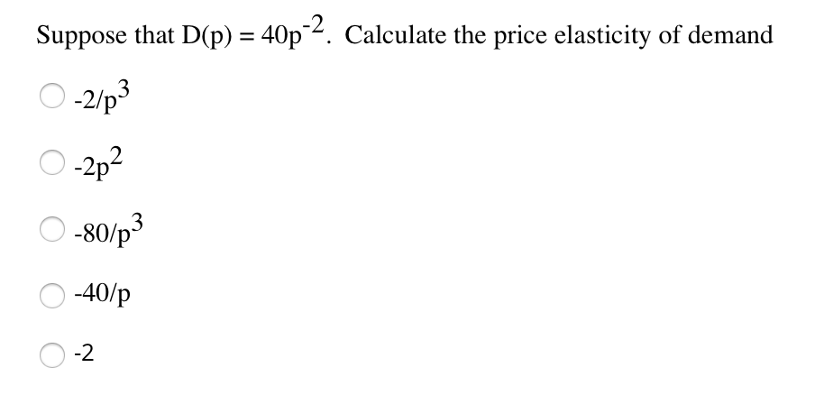 Solved Suppose that D(p) = 40p^-2. Calculate the price | Chegg.com