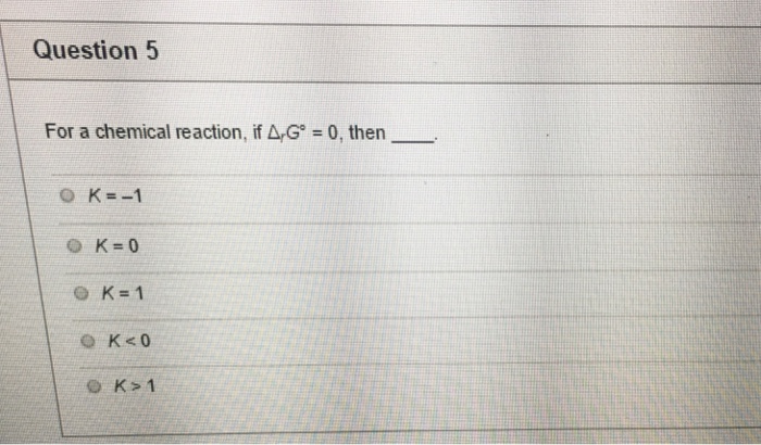 Solved For a chemical reaction, if Delta_r G degree = 0, | Chegg.com