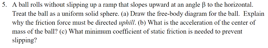 Solved A ball rolls without slipping up a ramp that slopes | Chegg.com