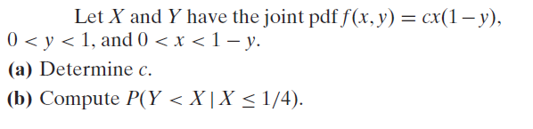 Solved Let X and Y have the joint pdf f(x. y) - cx(1-y) 0 | Chegg.com