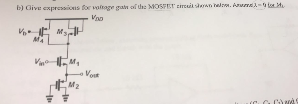 Solved b) Give expressions for voltage gain of the MOSFET | Chegg.com