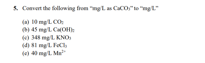 Solved 5. Convert the following from "mg/L as CaCO3" to | Chegg.com