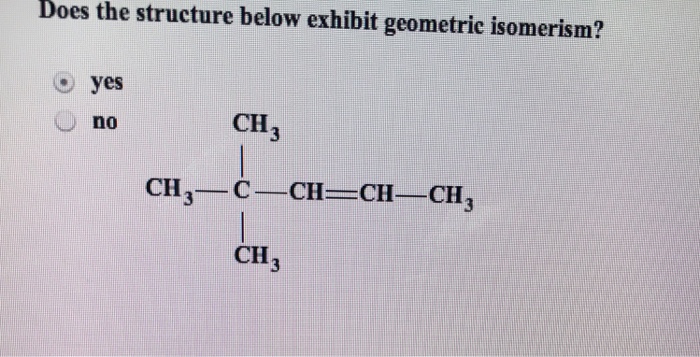 Solved Does the structure below exhibit geometric isomerism? | Chegg.com