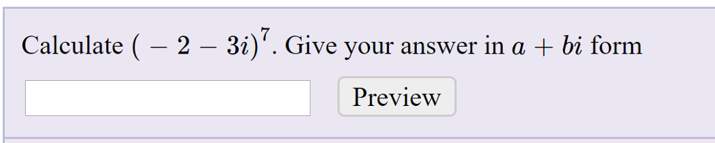 Solved Calculate (- 2 - 3i)'. Give your answer in a + bi | Chegg.com