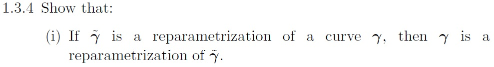 Solved 1.3.4 Show that: γ is a reparametrization of a curve | Chegg.com