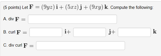 Solved Compute the following A. div F- B. curl i+ C. div | Chegg.com