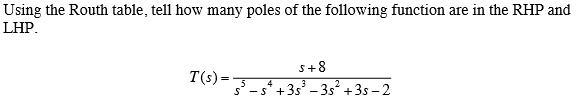 Solved Using the Routh table, tell how many poles of the | Chegg.com