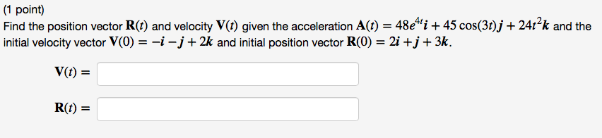 Solved Find the position vector R(t) and velocity V(t) given | Chegg.com