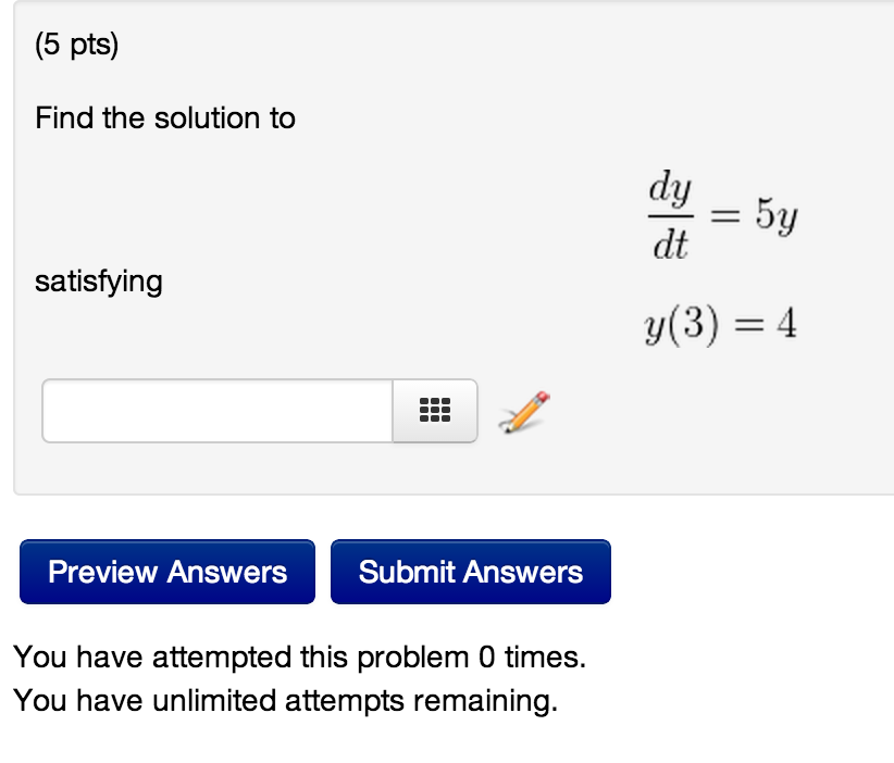 Solved Find the solution to dy/dt = 5y satisfying y (3) = 4 | Chegg.com