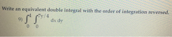 Solved Write an equivalent double integral with the order of | Chegg.com