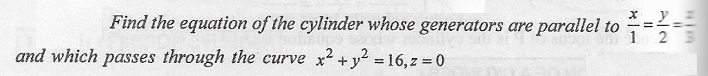 Solved Find the equation of the cylinder whose generators | Chegg.com