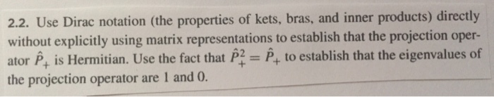 Solved Use Dirac notation (the properties of kets, bras, and | Chegg.com