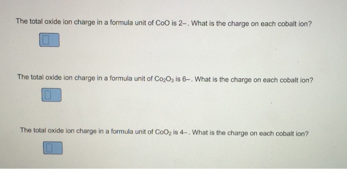 Solved The total oxide ion charge in a formula unit of CoO | Chegg.com