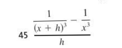 Solved 1/(x + h)^3 - 1/x^3/h | Chegg.com