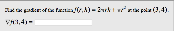 Solved Find the gradient of the function f(r, h) = 2pirh + | Chegg.com
