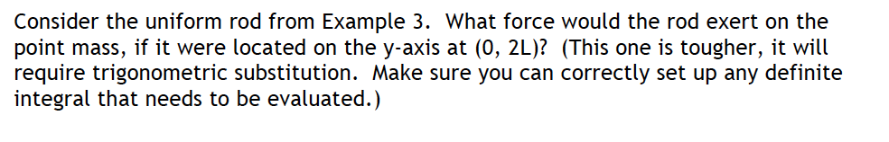 Solved Consider the uniform rod from Example 3. What force | Chegg.com