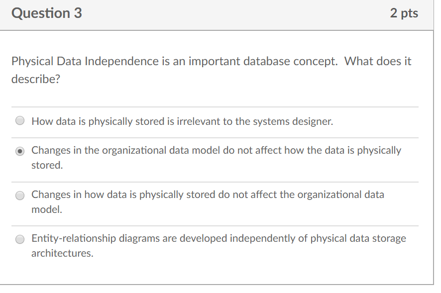 Solved Question 3 2 pts Physical Data Independence is an | Chegg.com