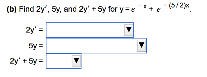 Solved (b) Find 2y, 5y, and 2y' + 5y for y = e-x + e | Chegg.com