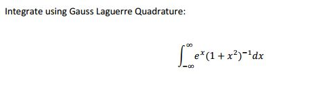 Integrate using Gauss Laguerre Quadrature: This is an | Chegg.com