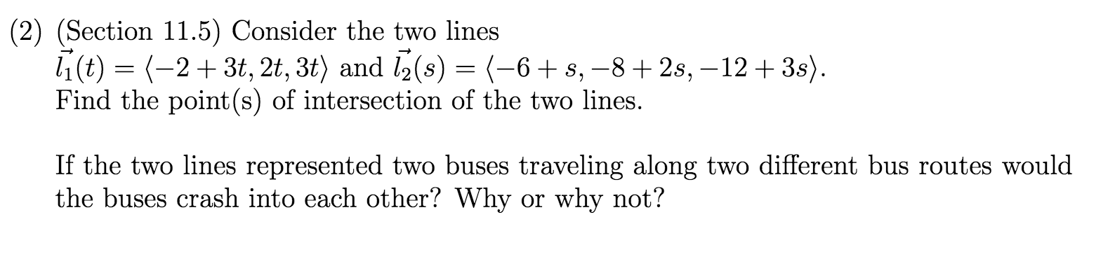 Solved: Consider The Two Lines L_1(t) - And L_2(s) = (-6 +... | Chegg.com