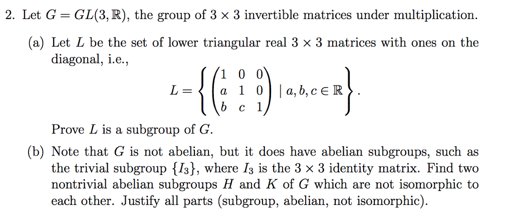 Solved 2. Let G-GL(3,R), the group of 3 × 3 invertible | Chegg.com