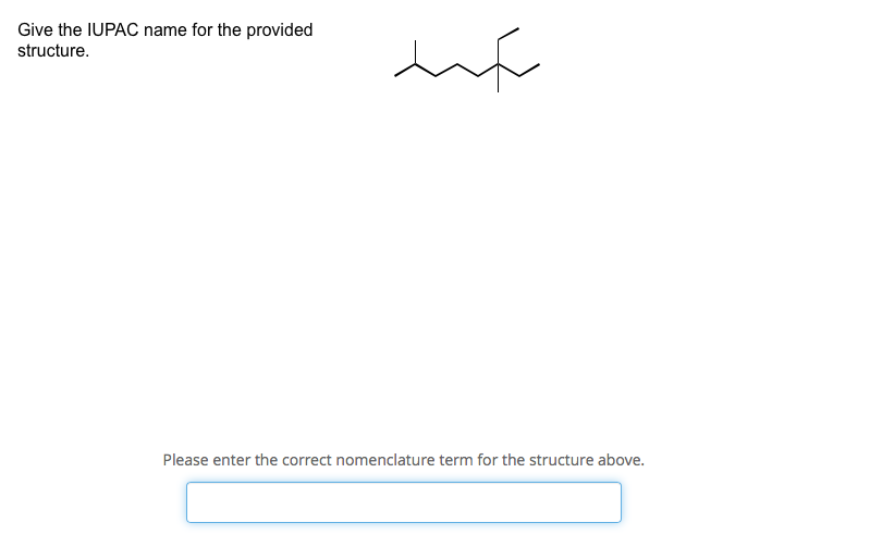 Solved Give the IUPAC name for the provided structure. | Chegg.com