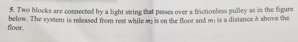 Solved 5. Two blocks are connected by a light string that | Chegg.com