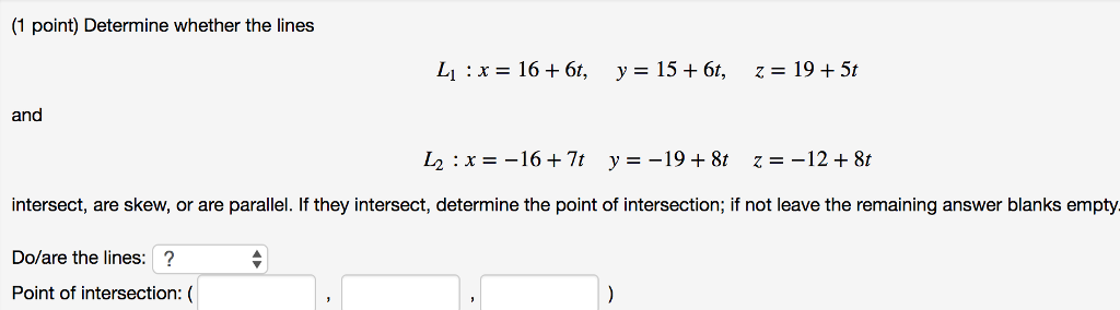 Solved (1 point) Determine whether the lines Li :x=16 + 6, | Chegg.com