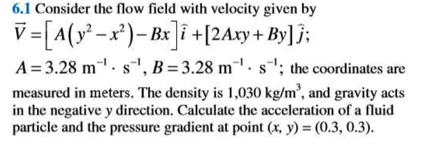 Solved 6.1 Consider the flow field with velocity given by V | Chegg.com