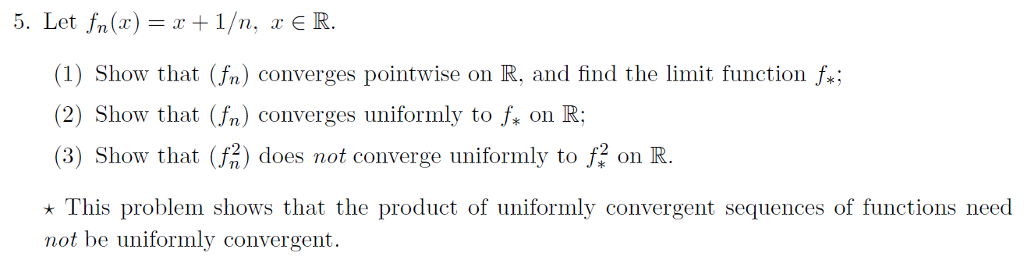Solved Let f_n(x) = x + 1/n, x elementof R. (1) Show that | Chegg.com