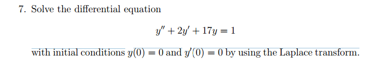 Solved 7. Solve the differential equation y" + 2y' + 17y = | Chegg.com
