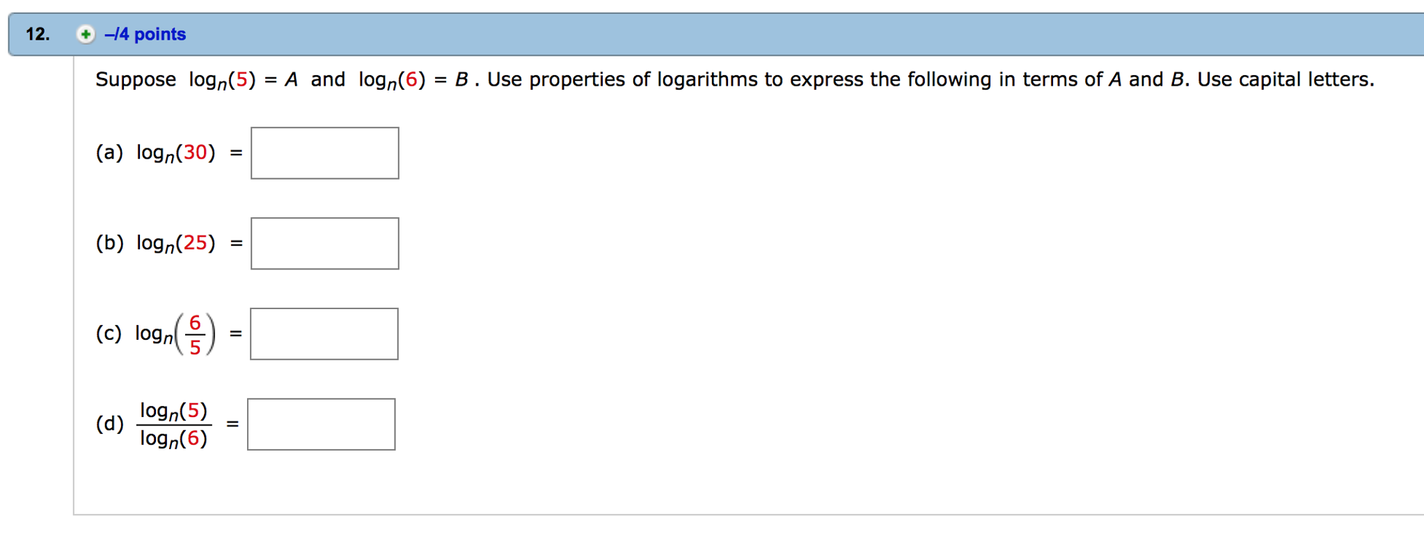 Solved Suppose log_n(5) = A and log_n(6) = B. Use properties | Chegg.com