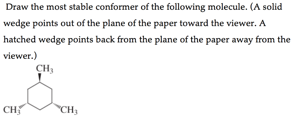 Solved Draw the most stable conformer of the following | Chegg.com