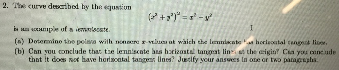 Solved 2. The curve described by the equation (x^2 + y^2)^2 | Chegg.com