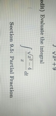 Solved Evaluate the integral integral squareroot x^2 - 4/x | Chegg.com