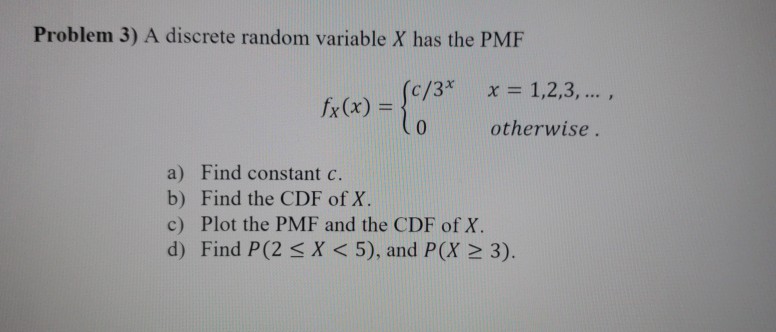 Solved Problem 3) A discrete random variable X has the PMF | Chegg.com