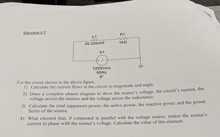Solved Question # 5 R1 し1 26.526mH 10Ω V1 120Vrms 60Hz For | Chegg.com