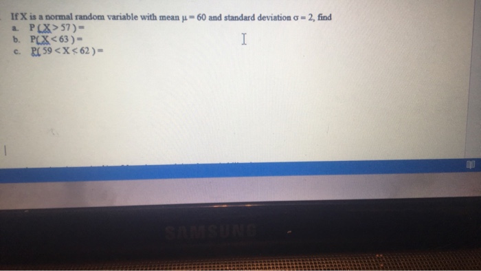 Solved If X is a normal random variable with mean mu = 60 | Chegg.com