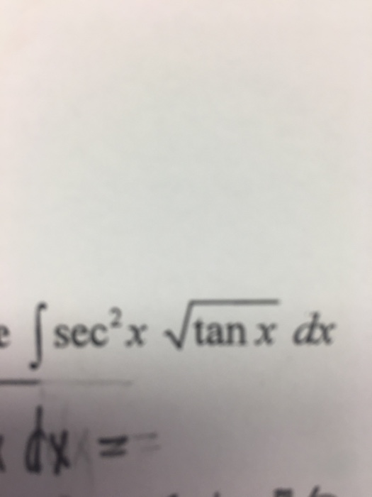 Solved Integral sec^2 x Squareroot tan x dx = | Chegg.com