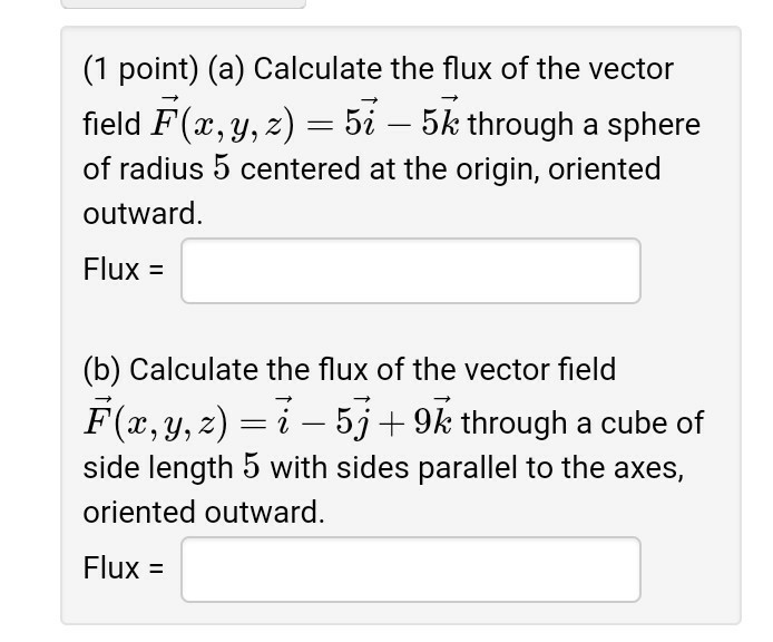 Solved (1 point) (a) Calculate the flux of the vector field | Chegg.com