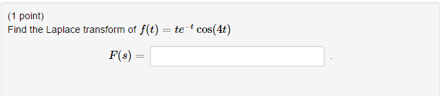 Solved Find the Laplace transform of f(t) = te^-t cos (4t) | Chegg.com