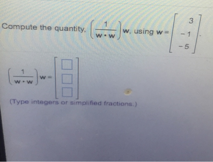 Solved Compute the quantity, w, using w 1 (Type integers or | Chegg.com