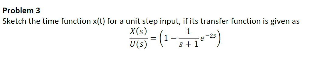 Solved Problem 3 Sketch the time function x(t) for a unit | Chegg.com