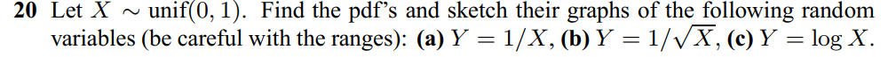 Solved 20 Let X unif(0, 1). Find the pdf's and sketch their | Chegg.com