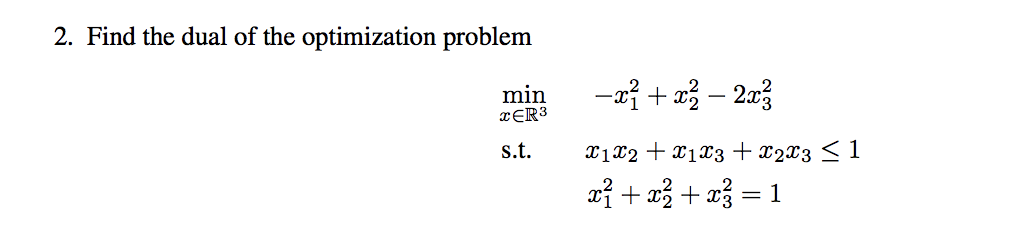 Solved 2. Find the dual of the optimization problem 2 2 | Chegg.com